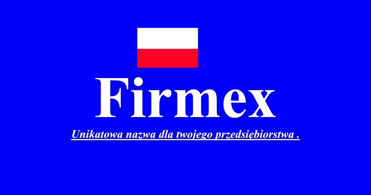 FIRMEX | UNIKATOWA NAZWA DLA TWOJEJ FIRMY